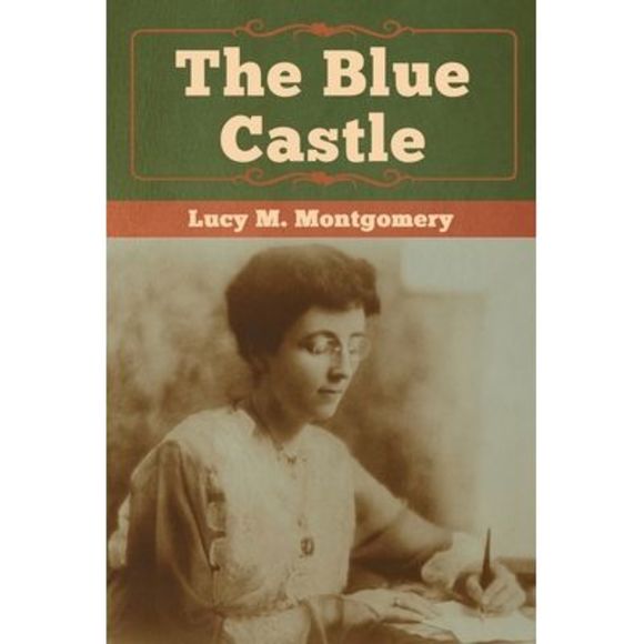 Lucy M. Montgomery | Other | The Blue Castle Lucy M Montgomery | Poshmark